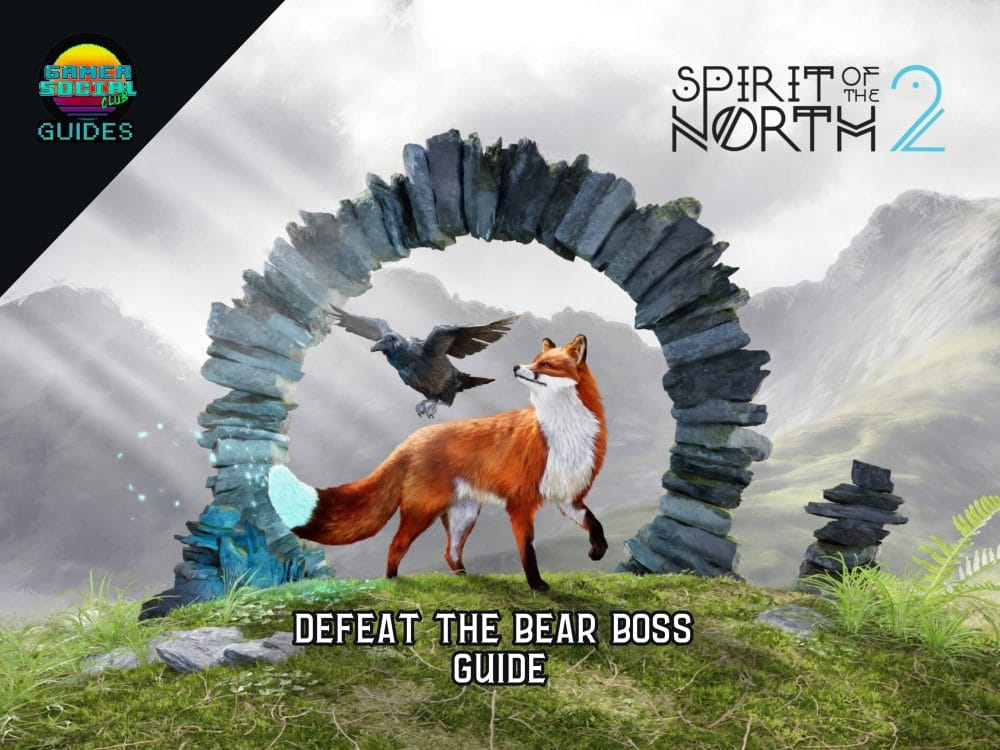 Spirit of the North 2: Defeat the Bear Boss Battle Guide - Gamer Social ...